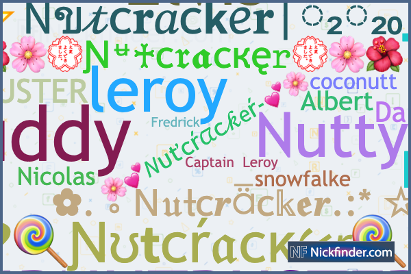 Nicknames for Nutcracker: Cornelius, Nutty, Peanut, Woody, Sir buddy