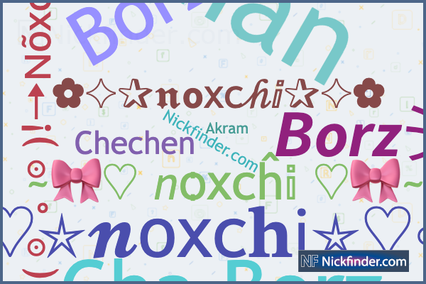 Spitznamen für Noxchi: iman, Borz, champ.o95, Cha Borz, Makka