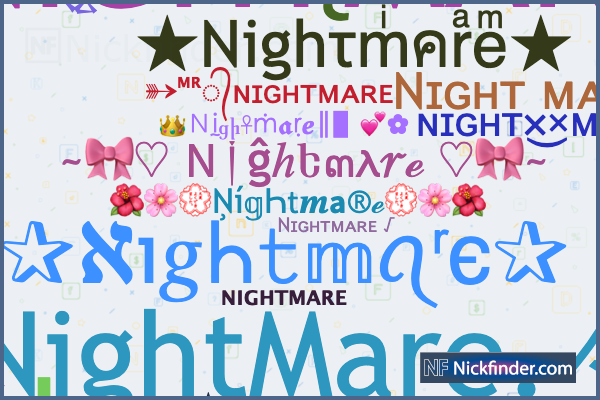 Nama panggilan untuk Nightmare: ɴɪɢʜᴛᴍᴀʀᴇܔ, ★Nighτmͥคrͣeͫ★, 𝕹𝖎𝖌𝖍𝖙𝖒𝖆𝖗𝖊 ...