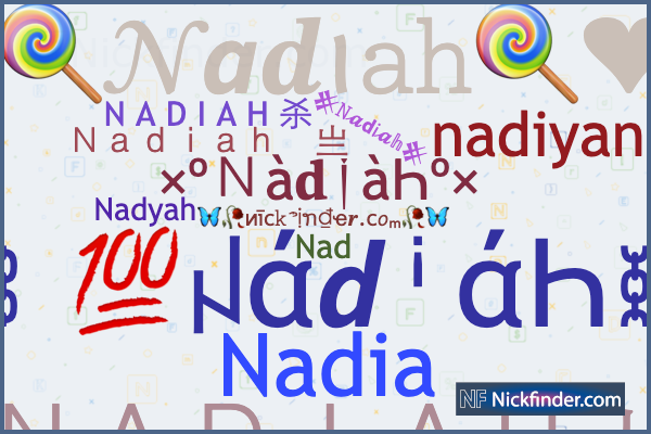 Nama panggilan untuk Nadiah: Nadiahㅤ亗, N A D I A H 杀, Nadia, NADIAH 亗, Nad