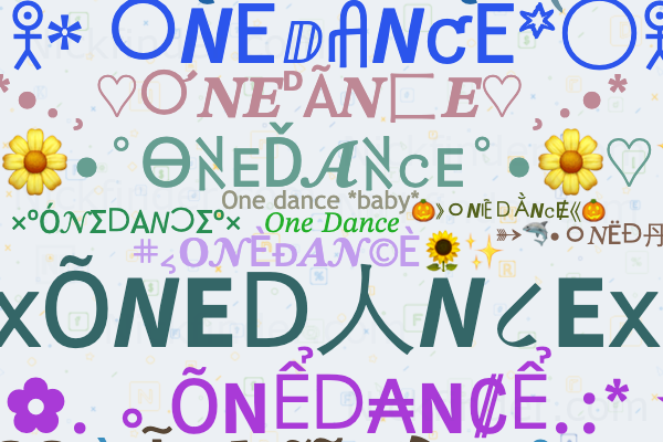 Nicknames for ONEDANCE: One dance💃, 𝑂𝑛𝑒 𝐷𝑎𝑛𝑐𝑒, Romantic, One dance, One ...