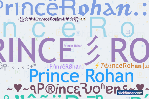 Nicknames for PrinceRohan: 彡PRINCE彡ROHAN, Princes Rohan, PrinceRohan, রোহান, PRiNcE= rOHAN