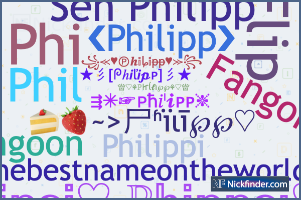 Spitznamen für Philipp: ⫷𝓟𝓱𝓲𝓵𝓲𝓹𝓹⫸, Phil, 屋|༄𝐏𝐡𝐢𝐥𝐢𝐩𝐩🌷💕, ☞₽𝕙ɨᥣ𝖎ᵖᴘ , ⛩Philipp🥀