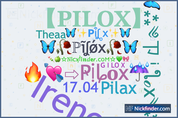 Surnoms pour Pilox: 17.04, Irene, Love, G I LO X, 【𝐏𝐈𝐋𝐎𝐗】