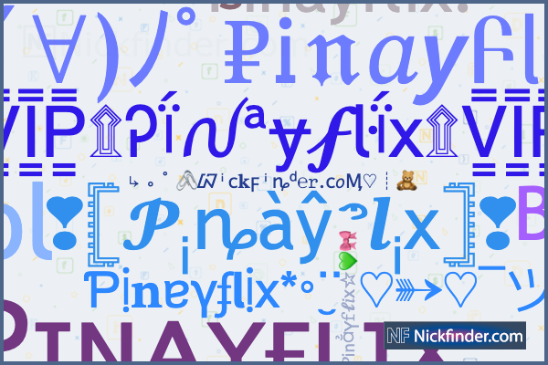 Nicknames for Pinayflix: Pɪɴᴀʏғʟɪx, Idol, Pinayflix?, Kate, Pinoy
