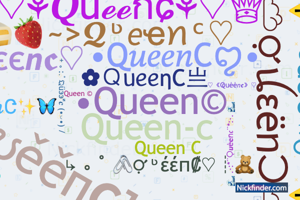 Nicknames for QueenC: •Queen©, Queen-c, Queen c, Queens, Queenç