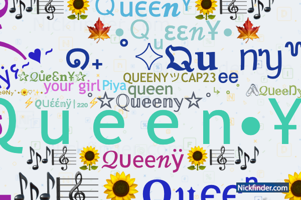 Nicknames for Queeny: °☆ℚ𝕦𝕖𝕖𝕟𝕪☆°, 👑Queeny👑, Q u e e n•¥, Queeny don, Bot