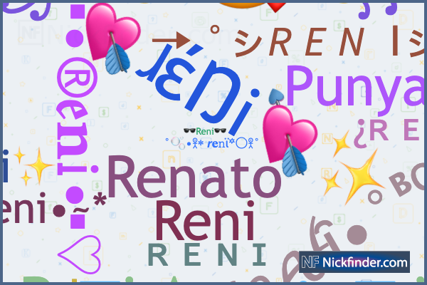 Nicknames for Reni: ¿ʀ ᴇ ɴ ɪ?ツ, ꧁༒ ཌ𝑅eภi.ད༒꧂, ʀ ᴇ ɴ ɪ, ཌ𝑅eภi.ད, あ┊ RENI メ