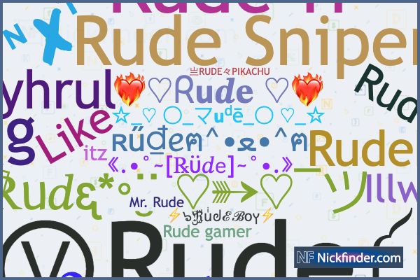 Nicknames for Rude: ๖ۣۜℜนde☣, ⚡๖ۣۜℜuͥᖙℰℬoץ⚡, 亗RUDE々LEGEND, ᴺ ᵀㅤRᴜᴅᴇ, 亗 ...