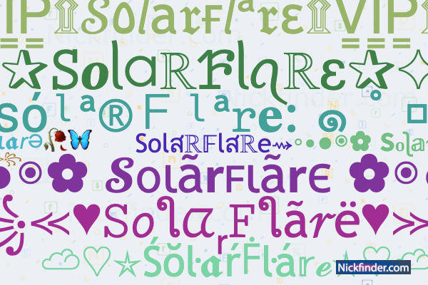 Nicknames for SolarFlare: Solสℝ𝔽lสℝe⇝, Flare, Solar flare