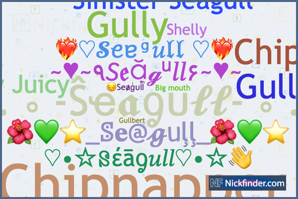 Nicknames for Seagull: Gulliver, Steven Seagull, Gullbert, Chipnapper ...