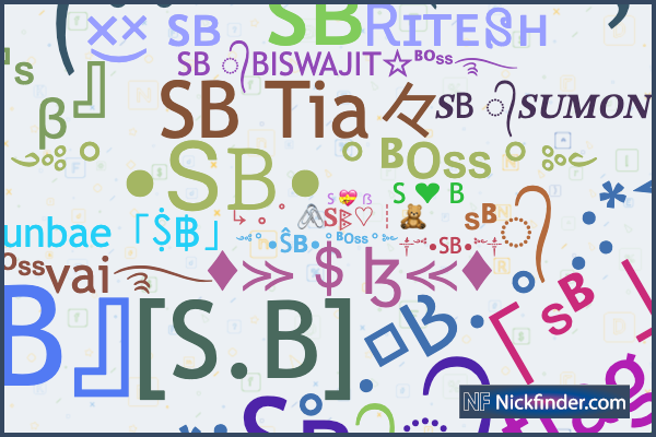 Nicknames for SB: SB༄ᶦᶰᵈ᭄ Gᴀᴍᴇʀ࿐, sʙ ᭄sᴀʙιʀᴮᴼˢˢ, SB ᭄Sᵾɉøɏᴮᴼˢˢ, ꧁༒ꕷβ ...