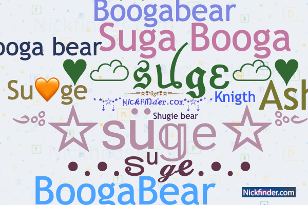 Nicknames for Suge: Booga bear, Shugie, Suga Booga, SUGER, Suge-o iuli