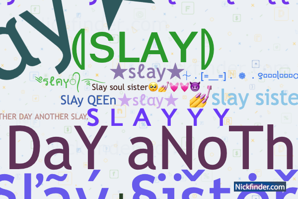 Nicknames for SlaY: ★ѕℓαу★, 𝙨𝙡𝙖𝙮/𝑄𝑢𝑒𝑒𝑛ꨄ︎^_^, s ʟ ᴀ ʏ ʏ ʏ, 橱SLΛY橱, ★ѕℓay★