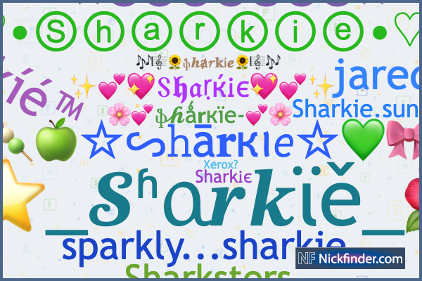 Nicknames for Sharkie: ♡•Ⓢⓗⓐⓡⓚⓘⓔ•♡, 🦈•S•H•A•R•K•I•E•🦈, sparkly ...