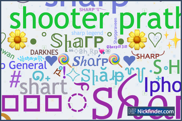 Nicknames for Sharp: ꜱʜᴀʀᴩ࿐, ꧁⁣ꜱђส𝕣𝓹꧂, S H A R P, ⃝⃘⃞͙ੌꕶꫝᥲᴦⲣꗄ, ‿ •Shark Boy