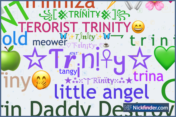 Nicknames for Trinity: Trin, Trin Trin, Trini, TT, Trinny