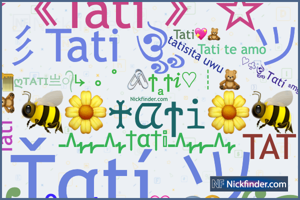 Apodos para Tati: ღᴛᴀᴛɪ亗᭄, ᥫ᭡┋ꨄ︎𝑻𝒂𝒕𝒊𝒂𝒏𝒂ღᵐ, ꧁ঔৣ Tαtí ツ꧂, ꧁ㄒムㄒ丨💗ᚥ𐌄 ѦᚥѦ ...