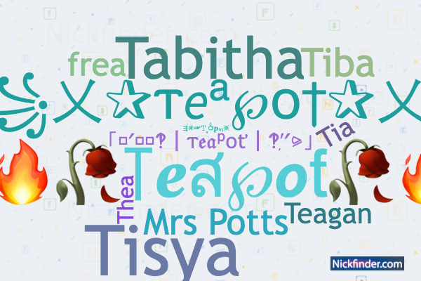 Nicknames for Teapot: ★ тєαρσт ★, Tabitha, T E A P O T, ★Teapot★, theo