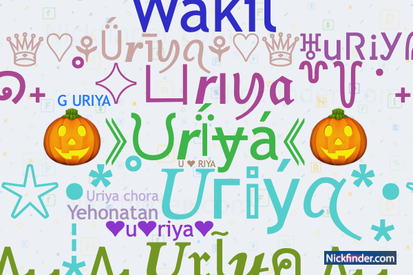 Nicknames for Uriya: ️ U Riya, Tribe, Uriya chora, ️u ️riya ️, Uriya Roster