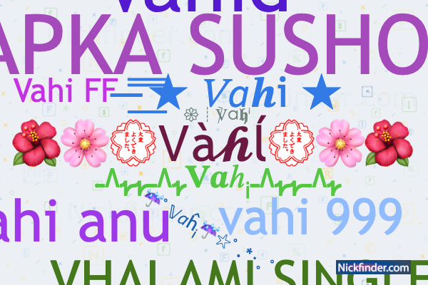 Nicknames for Vahi: Ꮩค𝖍ĩ, VAHI BROTHER, vahi 999, 🦋⃟Vahşi Kelebek ...