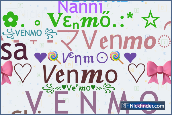 Nicknames for Venmo: V E N M O, Lisa, Nanni, Beauty2u LLC, Sledge