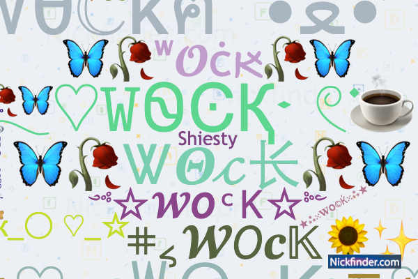 Nicknames for WOCK: 𝓦𝓞𝓒𝓚, WOCKKK, PleaCalling WOCK, 💜WOCK💜, Woc