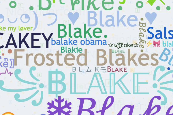 Nicknames for Blake: Blakey Bear, Blakey, Frosted Blakes, Blakie, ꧁฿𝕃𝔸𝕂𝔼꧂
