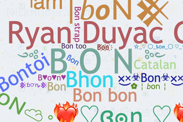 Nicknames for Bon: ༺Bon༻, ༺ B O N ༻, b𝑜Ň , B҉o҉n҉, ×͜×☣Bon☣×͜×