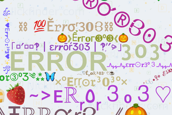 Nicknames for Error303: ᴇʀʀᴏʀ ³⁰³, ERROR 333, Errorstar, ERROR 303 ...