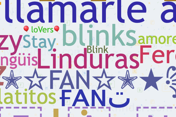 Nicknames for Fan: Army, Linduras, Blink, 𝘍𝘢𝘯๛., Queens