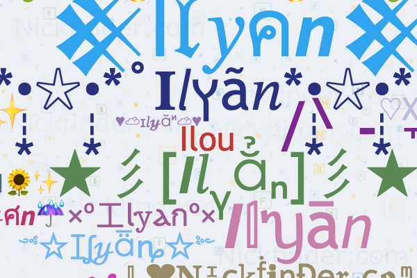 Surnoms pour Ilyan: ɪʟʏᴀɴ, Ilou, Ilian, 𝐈𝐥𝐲𝐚𝐧ク, ILYAN FF KING!!