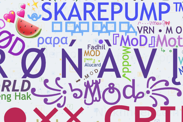Nicknames for MoD: 『ᴹᴼᴰ』•, ᴍᴏᴅ, ꧁๖ۣۣۜMტȡ꧂, •『MoD』, 🍉ᷓͤ 𐌑ͣⷣ𐌒ͬⷣ𐌓ͤⷣ