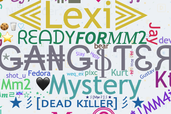 Nicknames for Mm2: ꧁༒Ǥ₳₦ǤֆƬᏋЯ༒꧂, Cxrrupted_Meldi, weq_ex, ᖇᗴᗩᗪY𝙁𝙊𝙍𝑀𝑀2, pixc
