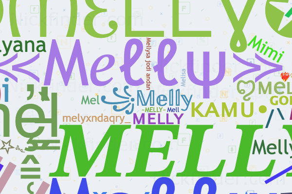 Nicknames for Melly: ꧁𝕄𝕖𝕝𝕝𝕪, Mely々, ᴍᴇʟʟʏ, 𝑴𝑬𝑳𝑳𝒀ꨄ︎, ⪻M𝑒ℓℓψ⪼