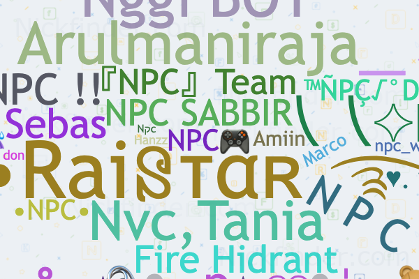 Nicknames for Npc: NPC🎮, ɴᴘᴄ, 『NPC』 , 『NPC』Team, ɴ 亗 모 pc