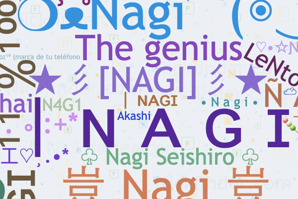 Surnoms pour NAGI: | ɴᴀɢɪ, | ɴ ᴀ ɢ ɪ, ★彡[NAGI]彡★, ×͜× 𝙽𝙰ɢɪ 亗, Seishiro Nagi