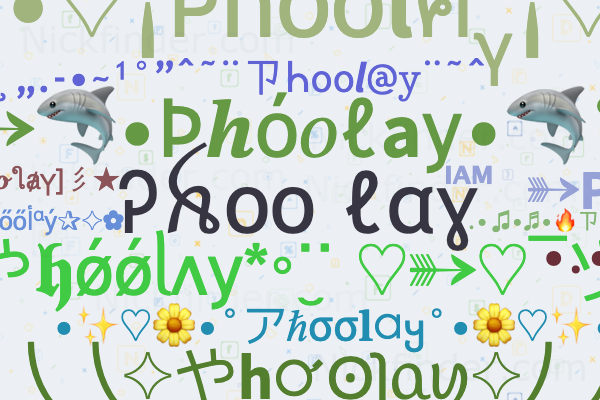 Nicknames for Phoolay: Ꭾꫝoo ℓαɣ, Phoo Lay