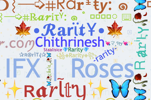 Nicknames for Rarity: 💎Rarity💎, ☆•Rarity•☆, ʀᴀʀɪᴛʏ, ꧁࿇Rarity࿇꧂, maher