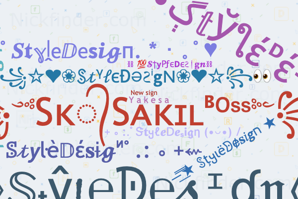Nicknames for StyleDesign: ᴹᴿᏴꫝʀꫝ♱ʜ⁰², ujjawal, Y a k e s a, Nur style ...