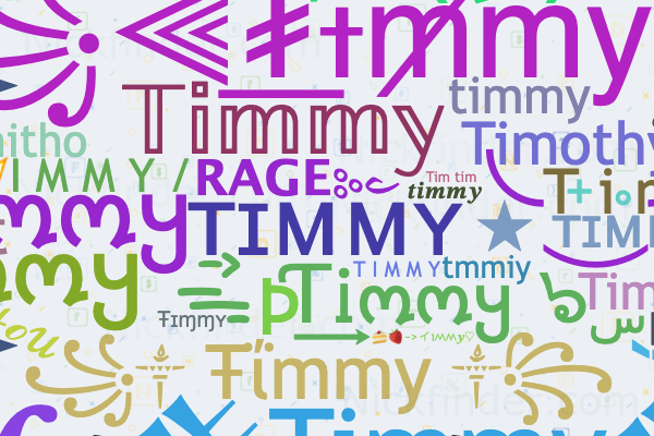 Nicknames for Timmy: ᴛɪᴍᴍʏ, ★T̶i̶m̶m̶y̶★, ᯓᯭ Ƭ͢Ꭵოოყ ๖ۣ, 𝕋𝕚𝕞𝕞𝕪, ꧁⫷₮͟ɨͥ ...