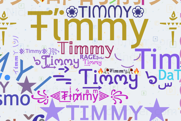 Nicknames for Timmy: ᴛɪᴍᴍʏ, ★T̶i̶m̶m̶y̶★, ᯓᯭ Ƭ͢Ꭵოოყ ๖ۣ, 𝕋𝕚𝕞𝕞𝕪, Timmy turner