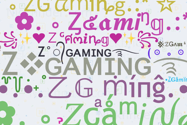 Nicknames for ZGaming: Z°᭄ɢᴀᴍɪɴɢ࿐, ꧁༺𝚉 ᴳᴬᴹᴵᴺᴳ༻꧂, Z ☆ gaming, ★Z ɢᴀᴍɪɴɢ ...