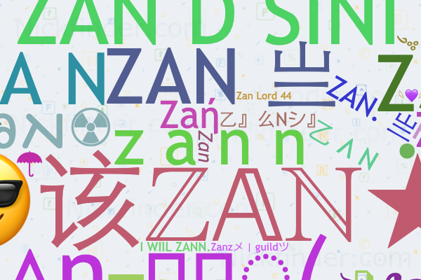 Nicknames for Zan: 𐍐𐐨𐣤, z a n n, zan 友亗, ᶻᵃᶰ, ⃝×͜×乙αᷟη࿐